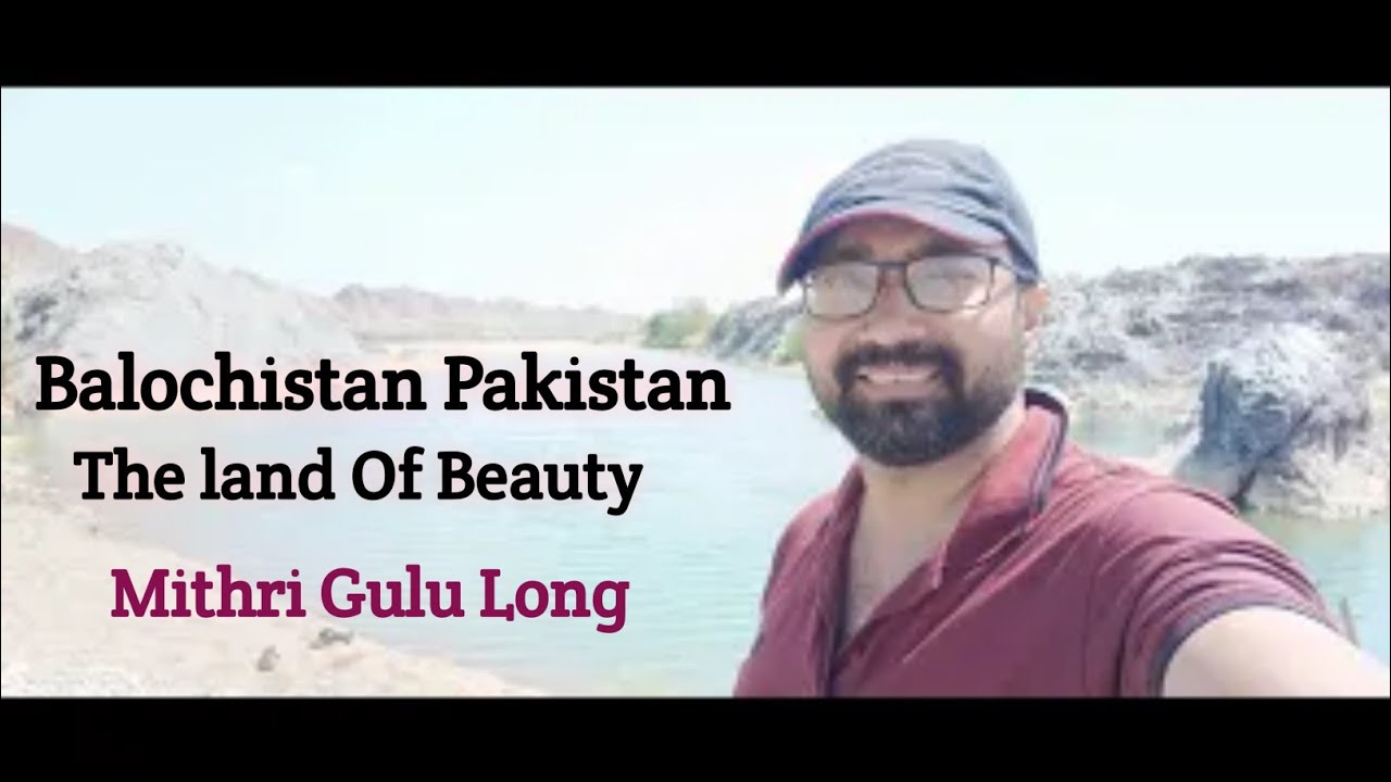 Traveling to Balochistan|Balochistan Pakistan|Mithri Gulu Long. - YouTube