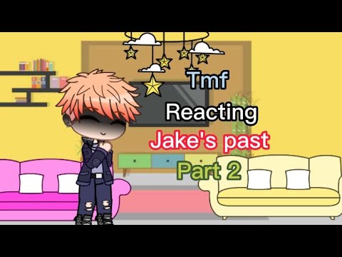 Tmf react to Jake s past | Part 2/? | +(Jake's angst TikTok videos ...