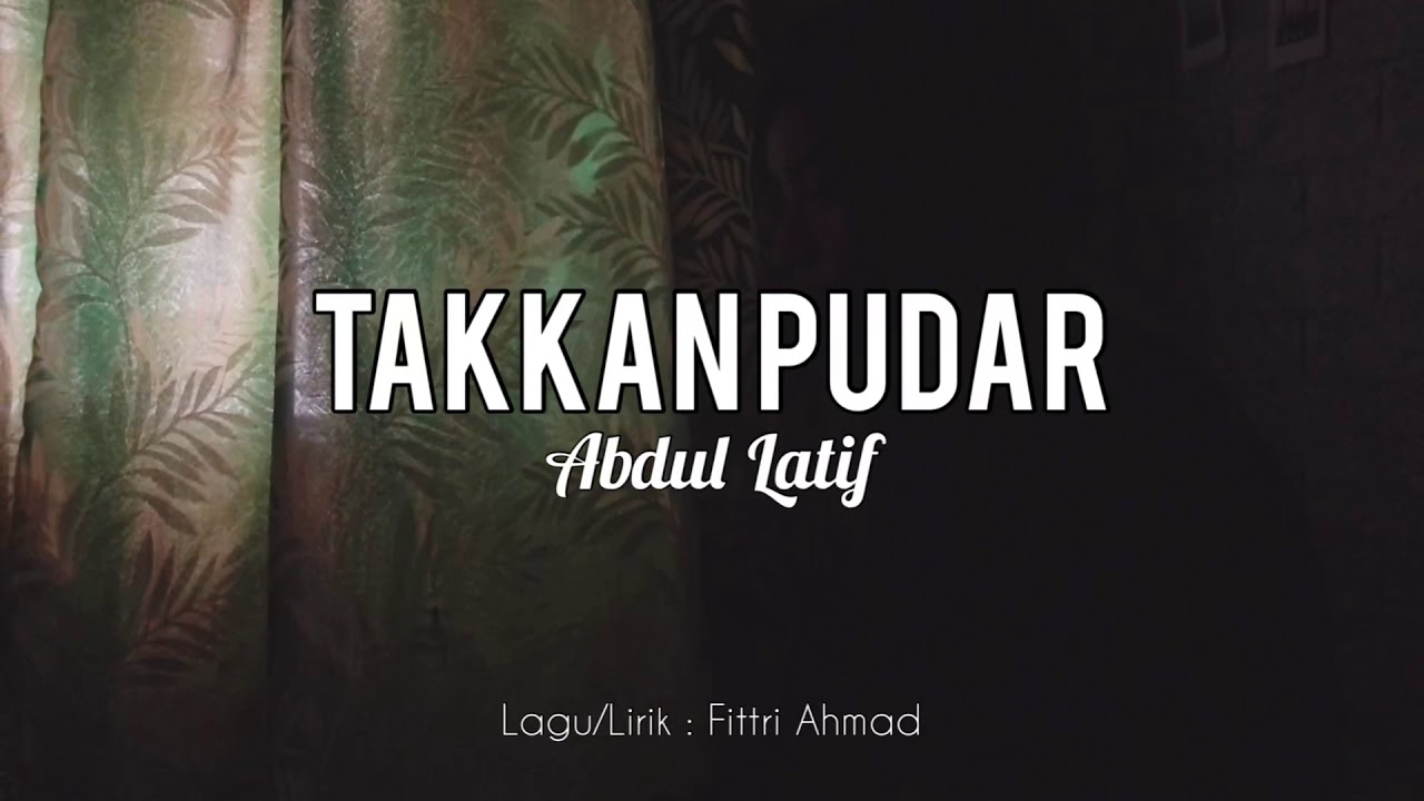 Abdul Latif - Takkan Pudar (Lyric Video)(DEMO) - YouTube