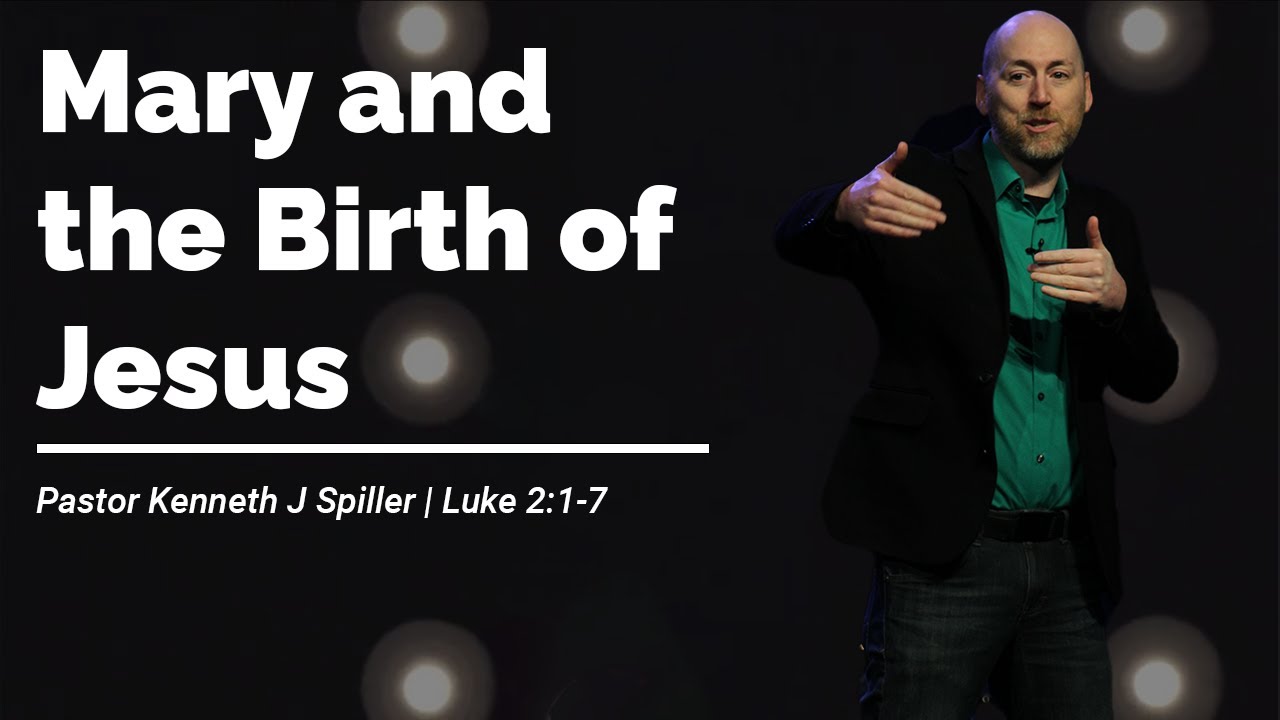 Mary and the Birth of Jesus | Pastor Kenneth J Spiller - YouTube