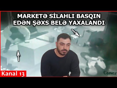 Marketə BASQIN ETDİ: Anbaan kameralara düş və BELƏ YAXALANDI: Gəncədə film kimi OLAY