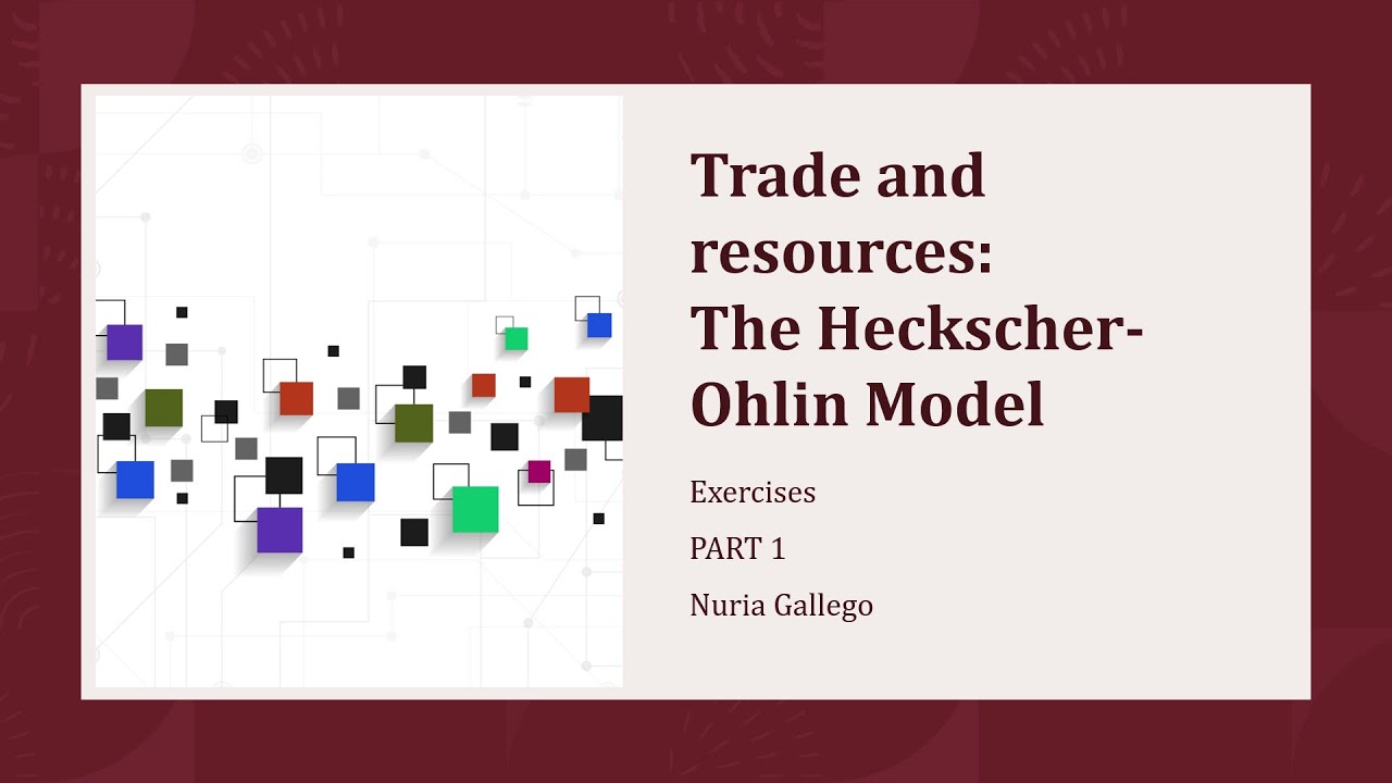 INTERNATIONAL TRADE: EXERCISES OF HECKSCHER OHLIN MODEL PART 1/2 - YouTube