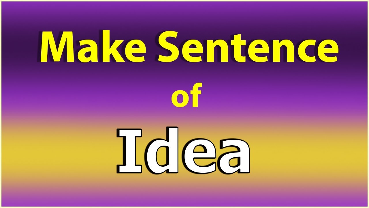Make Sentence of Idea. Idea Sentence in English. Idea ka Sentence. Idea ...