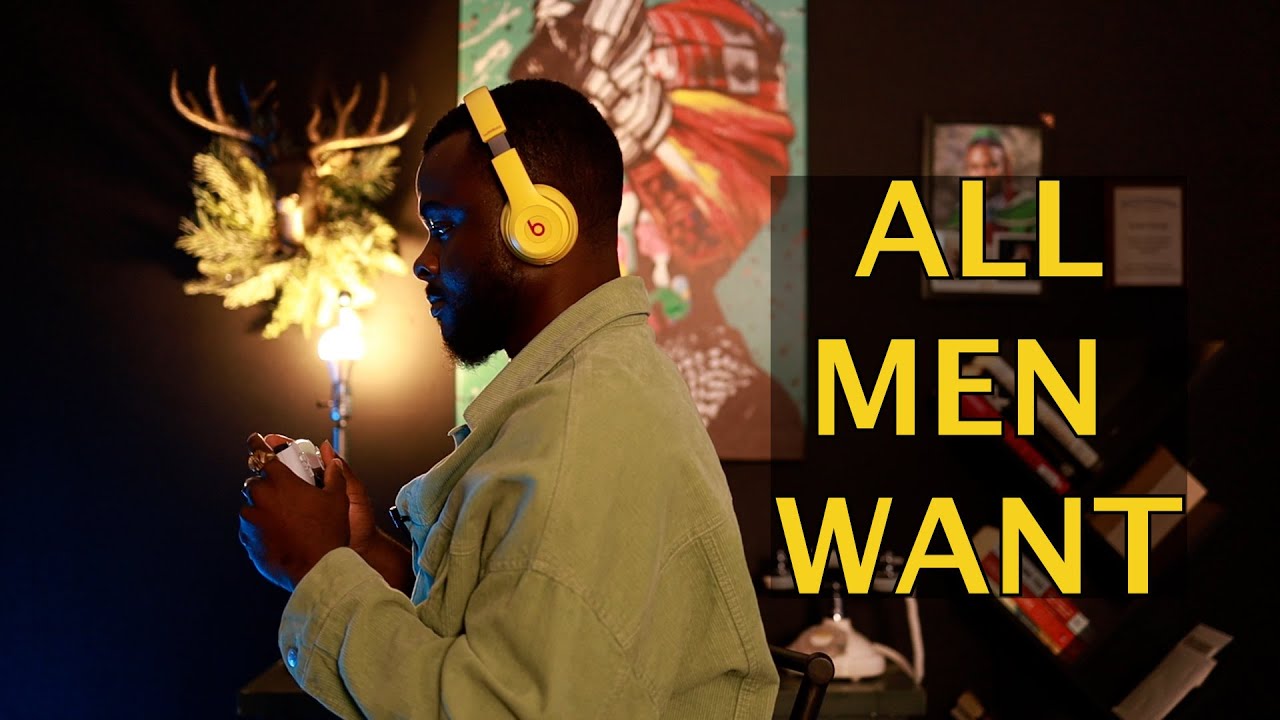 All Men Want Full Video - YouTube