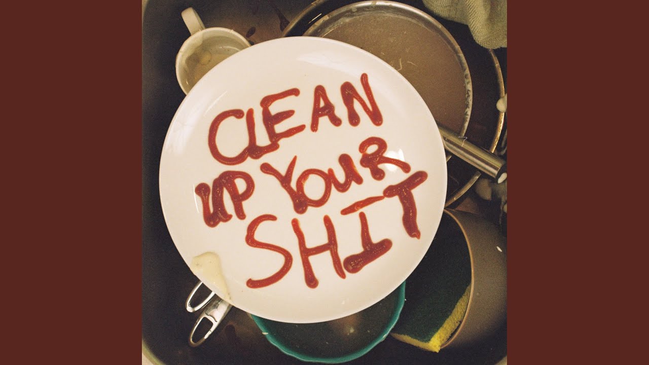 Clean Up Your Shit - YouTube