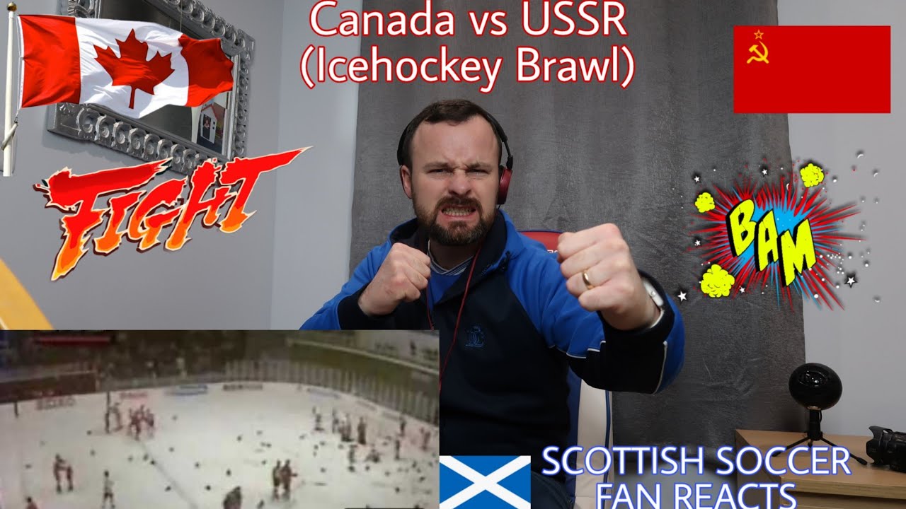 SCOTTISH Soccer Fan Reacts to Canada vs USSR (Icehockey Brawl) - YouTube