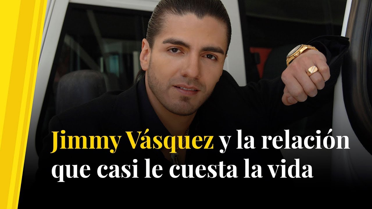 Jimmy Vásquez y la relación que casi le cuesta la vida - YouTube