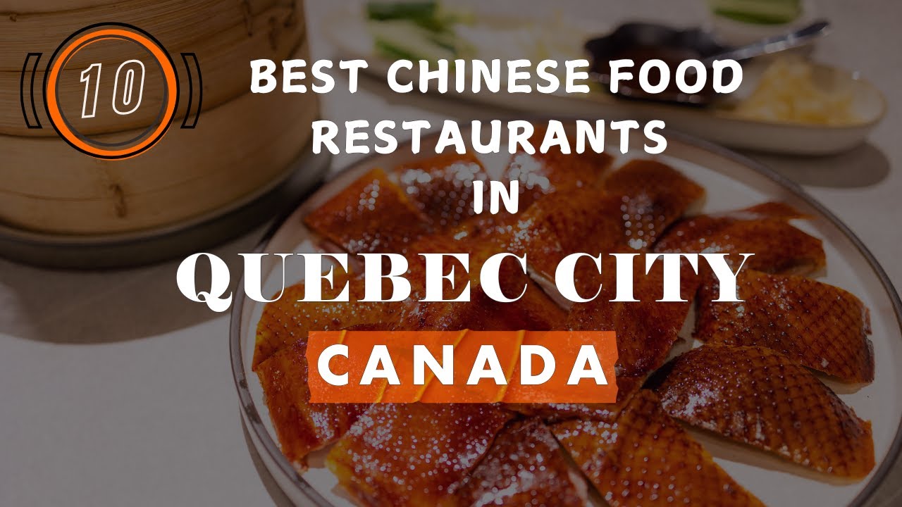 10 Best Chinese Food Restaurants In Quebec City, Canada 2025 - YouTube
