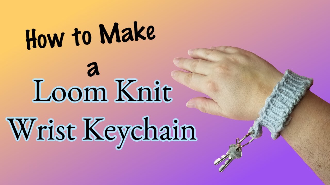 Loom Knit Wrist Keychain - YouTube