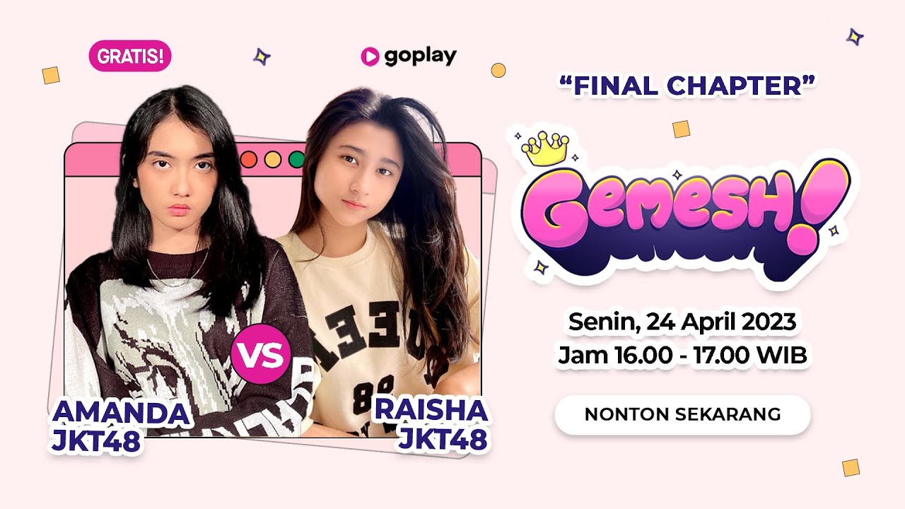 [GoPlay] JKT48 GEMESH – “FINAL CHAPTER” with Amanda & Raisha, 24 April 2023, 16.00 WIB - YouTube