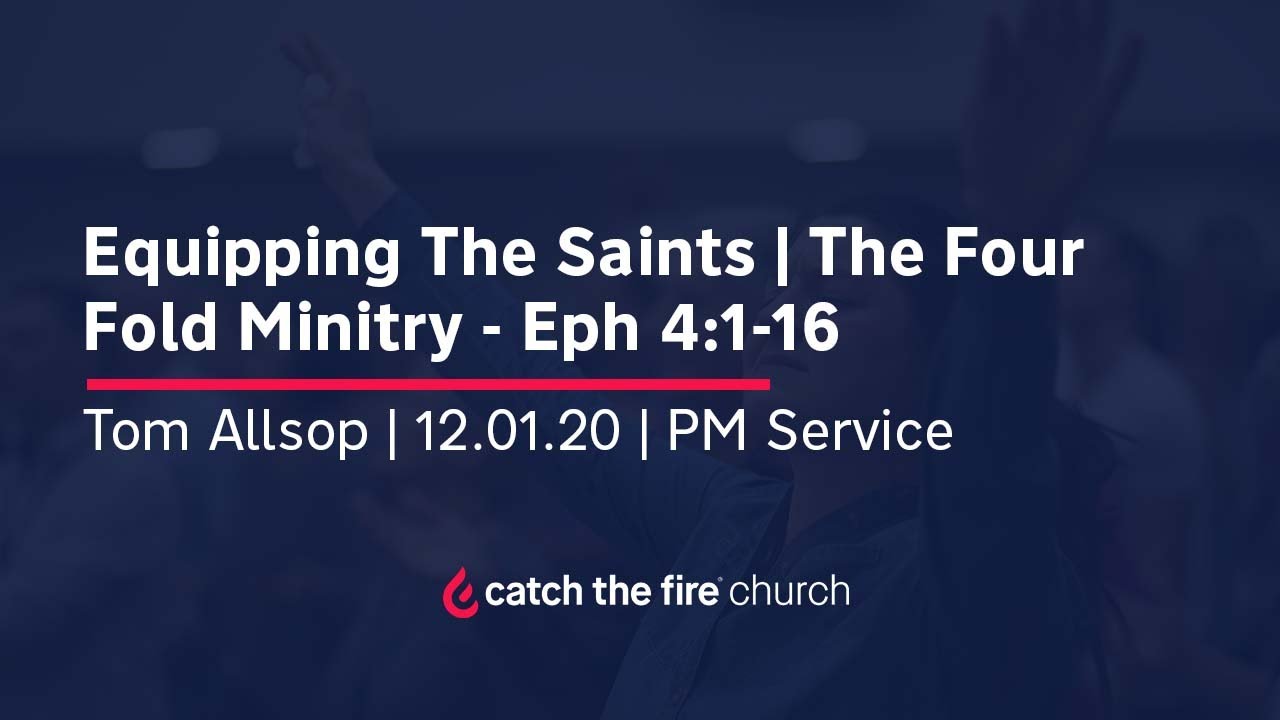 Equipping The Saints |The Four Fold Ministry- Eph 4:1-16 // Tom Allsop ...