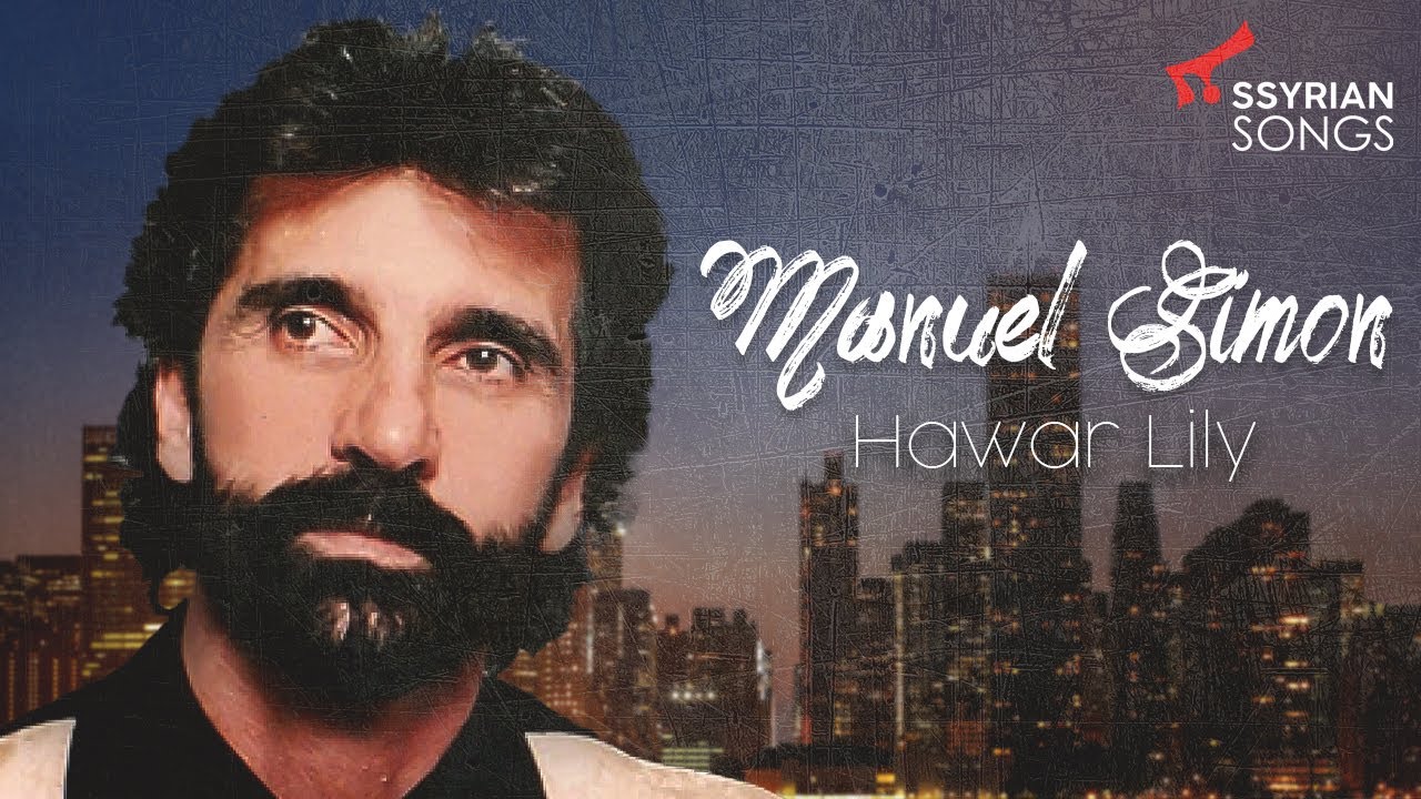 Manuel Simon - Hawar Lily | Assyrian Old Song - YouTube