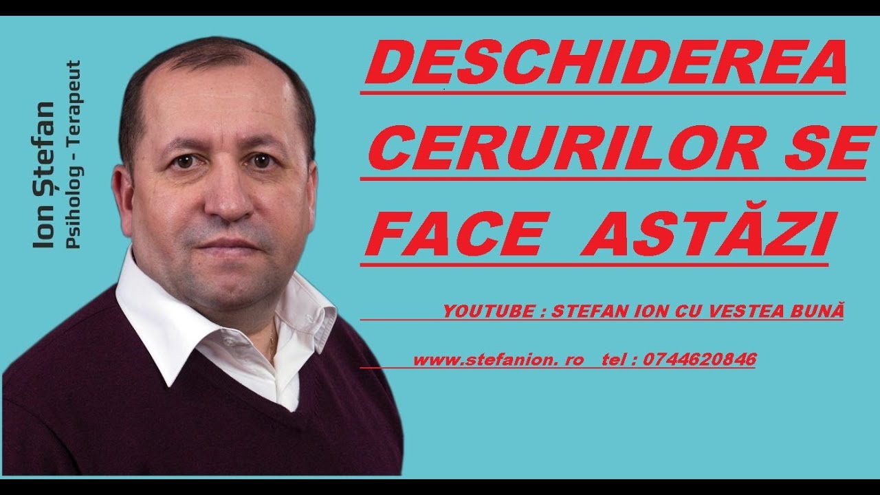 DESCHIDERA CERURILOR SE FACE ASTAZI : STEFAN ION, PSIHOLOG, TERAPEUT ...
