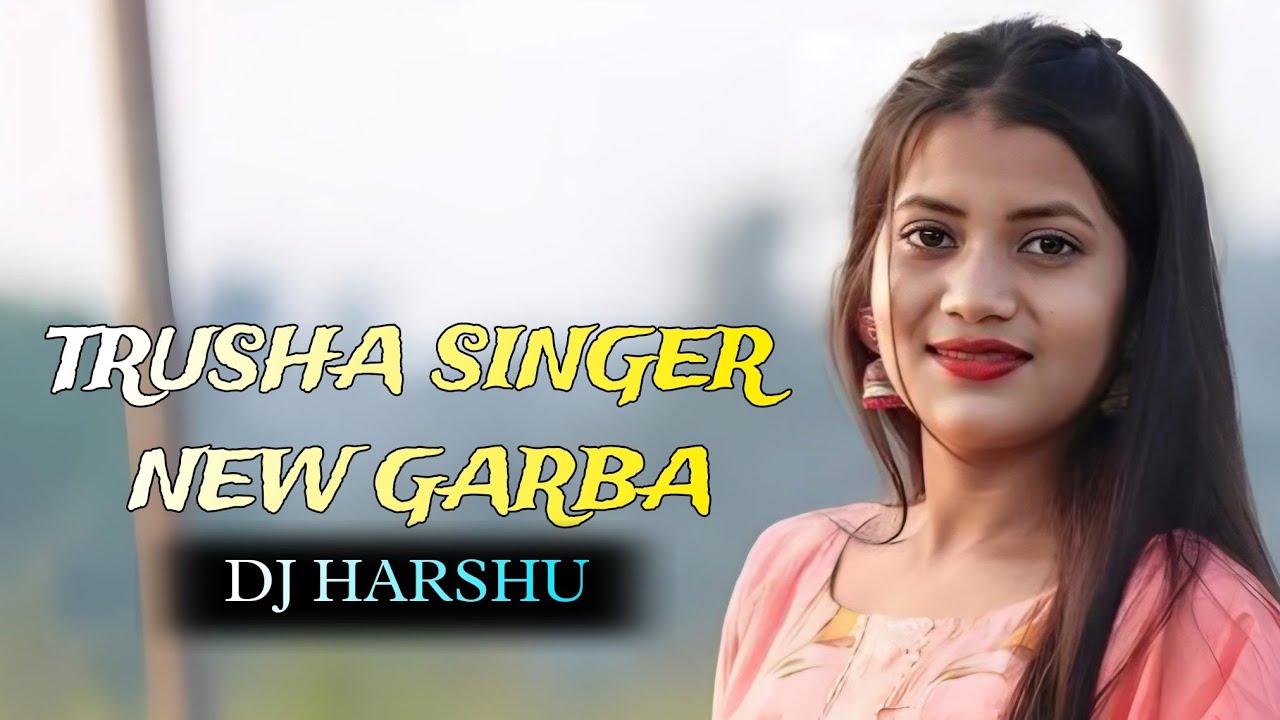 TRUSHA SINGER NEW GARBA || DJ HARSHU AND DJ KULLU || ANAVAL NI LASSI || - YouTube