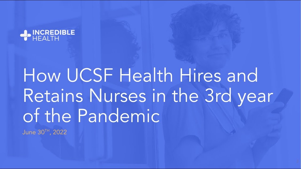 How UCSF Health Hires and Retains Nurses in the 3rd year of the ...