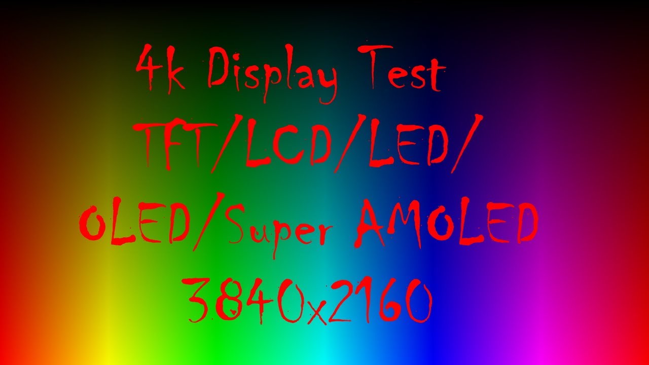 4k Display Test || TFT/LCD/LED/OLED/Super AMOLED - YouTube