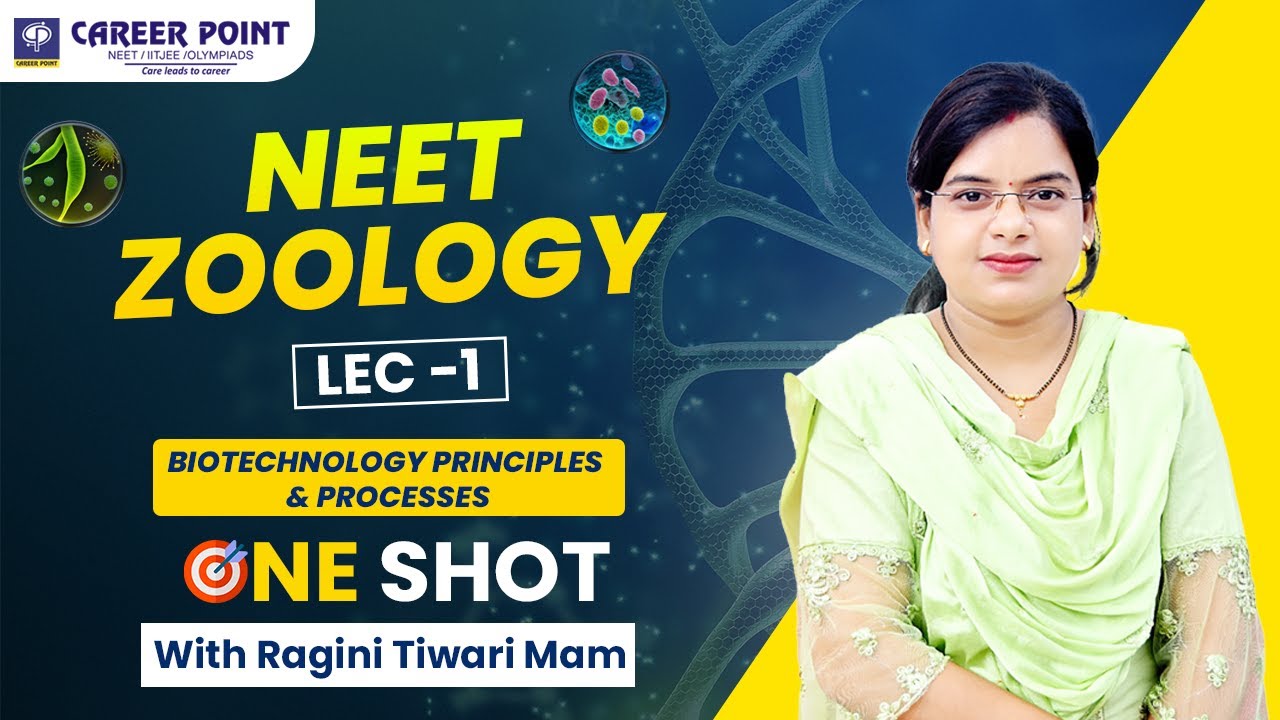 BIOTECHNOLOGY : PRINCIPLES AND PROCESSES in One Shot | Class 12 | NEET ZOOLOGY | Ragini Mam ...