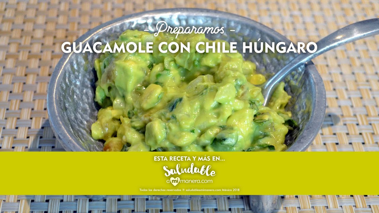 Guacamole con chile húngaro ¡y sin aceite! - YouTube