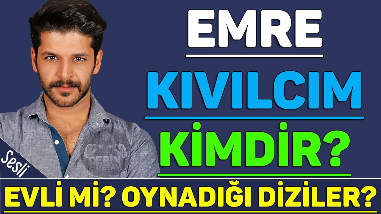 EMRE KIVILCIM Hakkında Bilinmeyenler (Kimdir ve Nerelidir) - YouTube