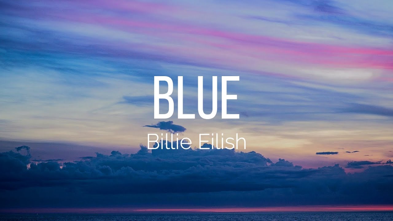 Billie Eilish - BLUE (Lyrics) - YouTube