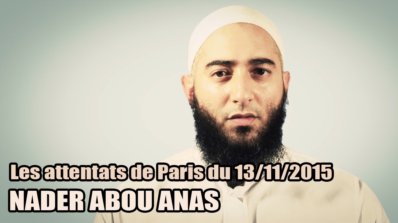 LES ATTENTATS DE PARIS DU 13/11/2015 - NADER ABOU ANAS - YouTube