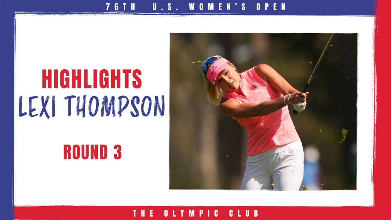 Highlights: Lexi Thompson Fires 66 - 2021 U.S. Women's Open, Round 3 ...