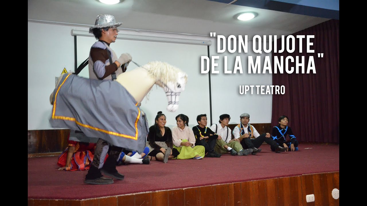 "DON QUIJOTE DE LA MANCHA" - UPT TEATRO - YouTube