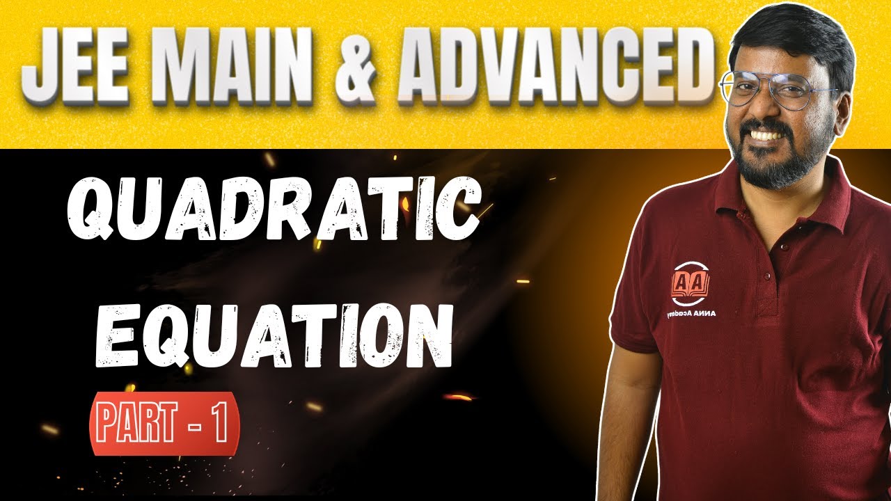 JEE Main & Advanced | Quadratic Equation - 1 | mathematics By Anna Sir ...