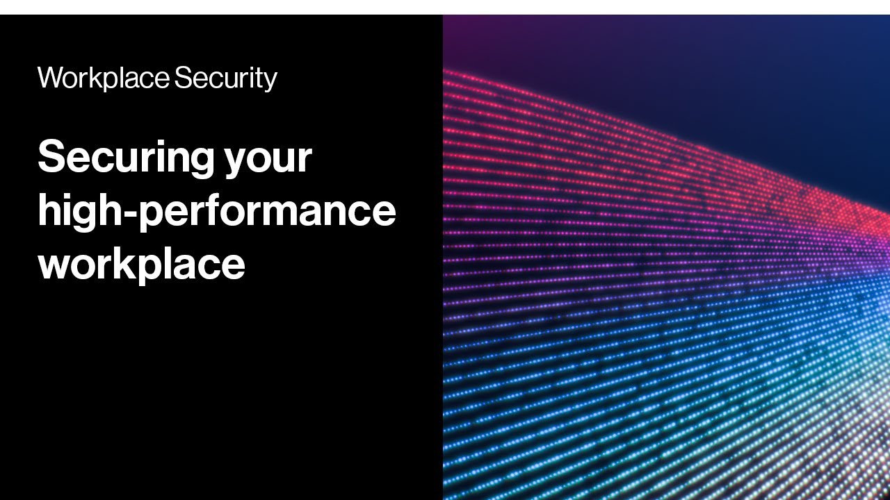 Securing your high-performance workplace - YouTube