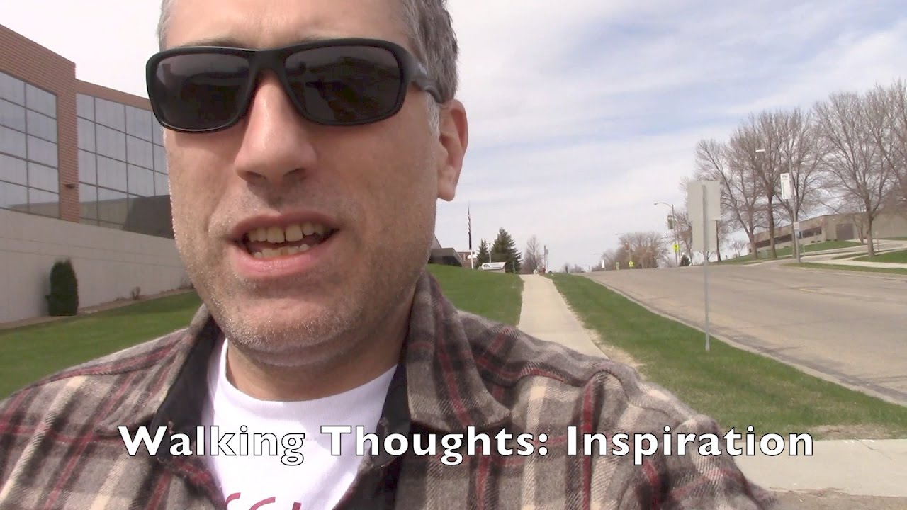 Walking Thoughts: Inspiration - YouTube