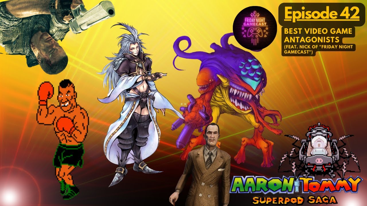 Ep. 42 - Best Video Game Antagonists (feat. Nick of "Friday Night ...