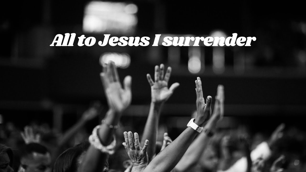 All to Jesus I surrender - YouTube
