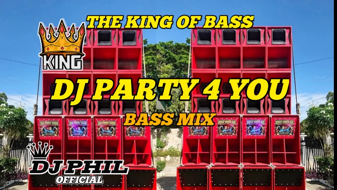 DJ PARTY 4 YOU _ BASS MIX _ BASS BOOSTED _ SONG _ BATTLE MIX _ THE KING ...