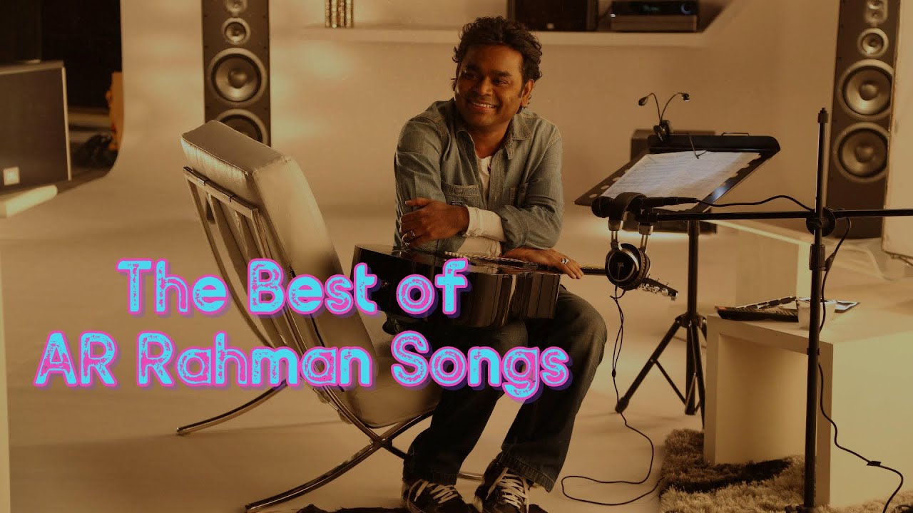 AR RAHMAN HITS | MUSIC JUKEBOX - YouTube
