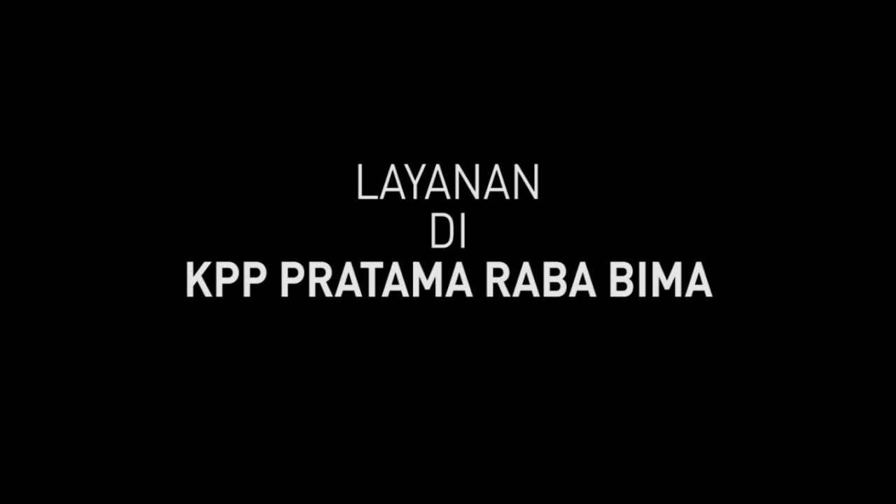 Pelayanan Prima KPP Pratama Raba Bima - YouTube