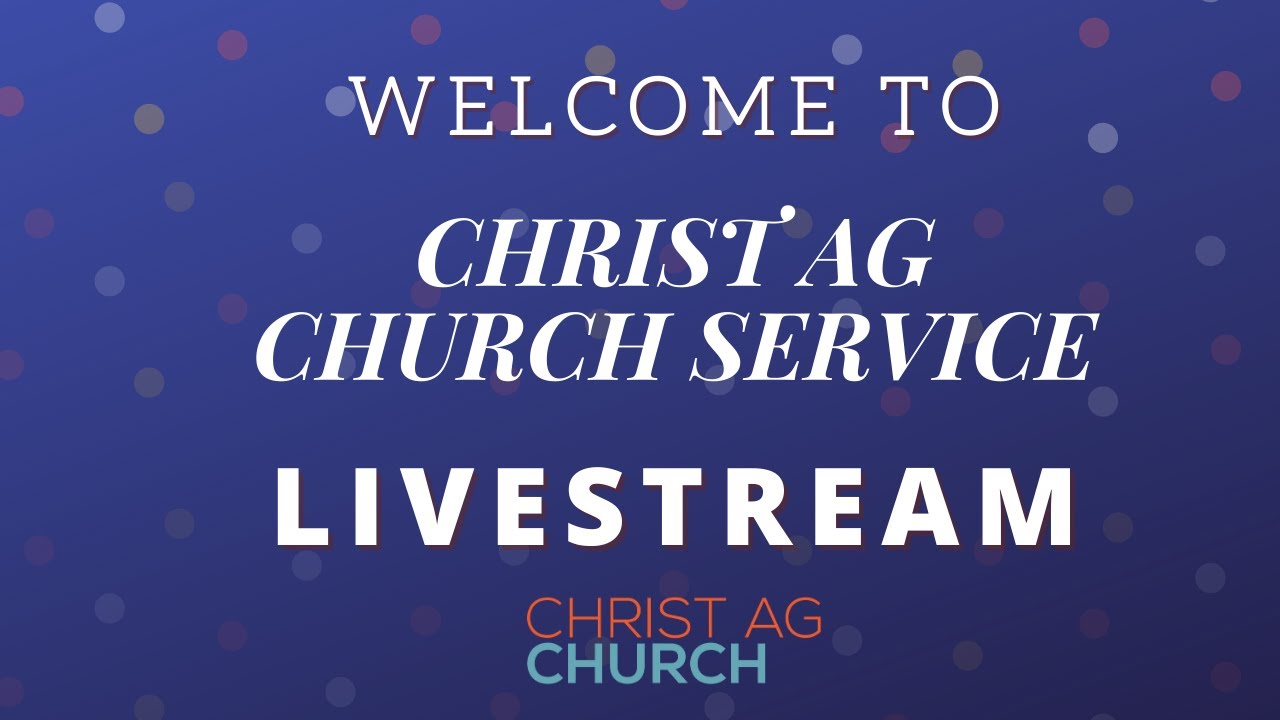 CHRIST AG CHURCH / SUNDAY SERVICE! - YouTube