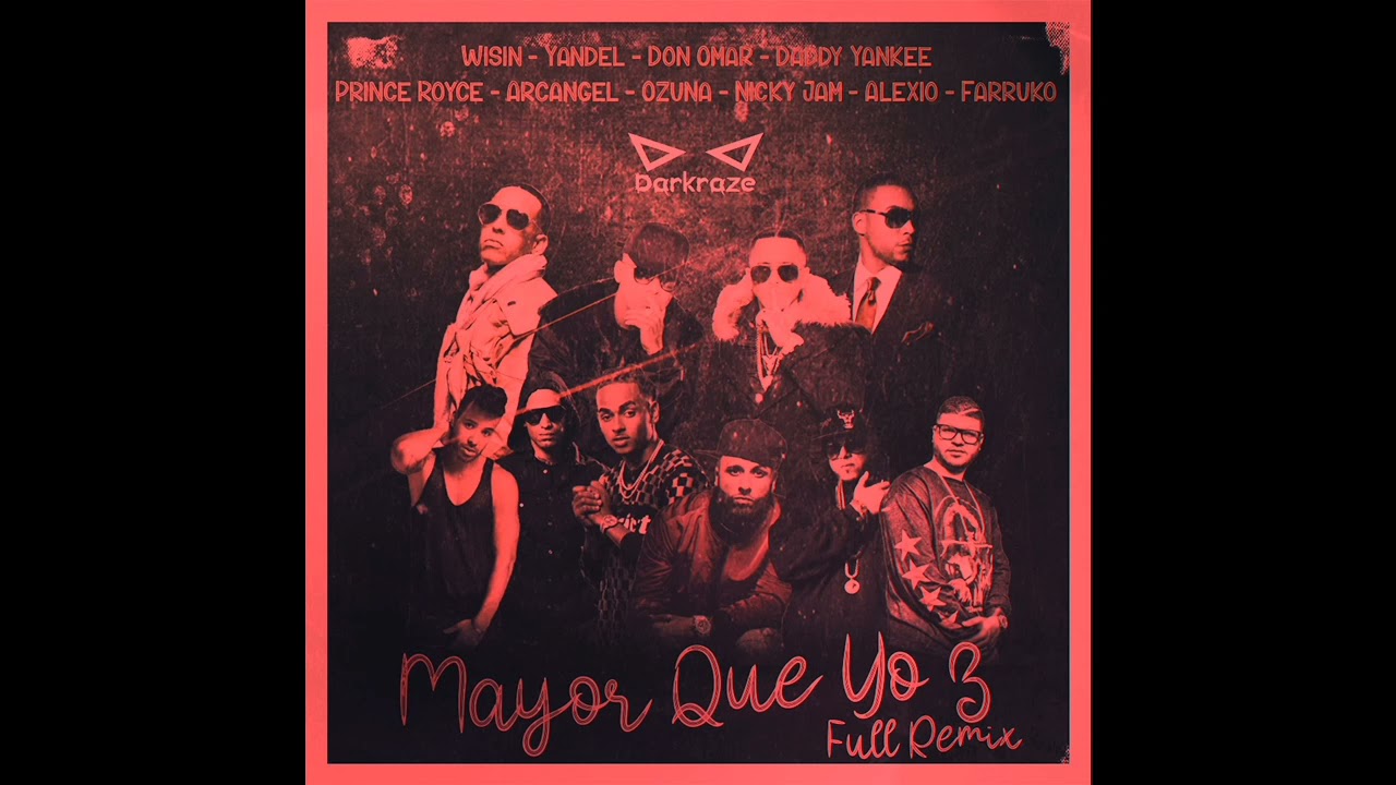Mayor Que Yo 3 (Full Remix) - Wisin & Yandel, Don Omar, Daddy Yankee ...