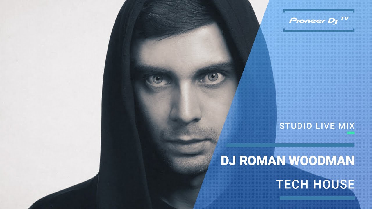 DJ Roman Woodman (Tech House) PDJTV @ Pioneer DJ TV - YouTube