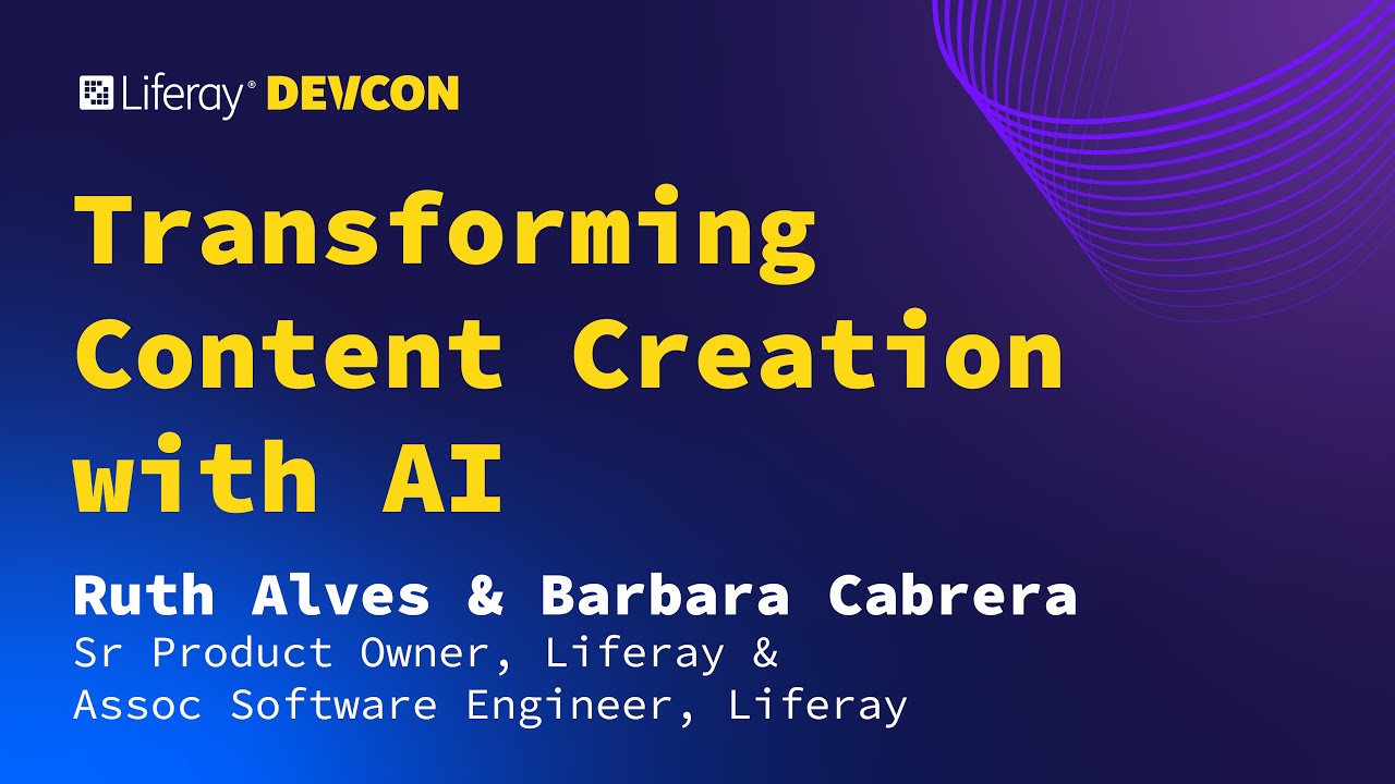 Ruth Alves & Bárbara Cabrera - Transforming Content Creation with AI | Liferay Devcon 2024 ...