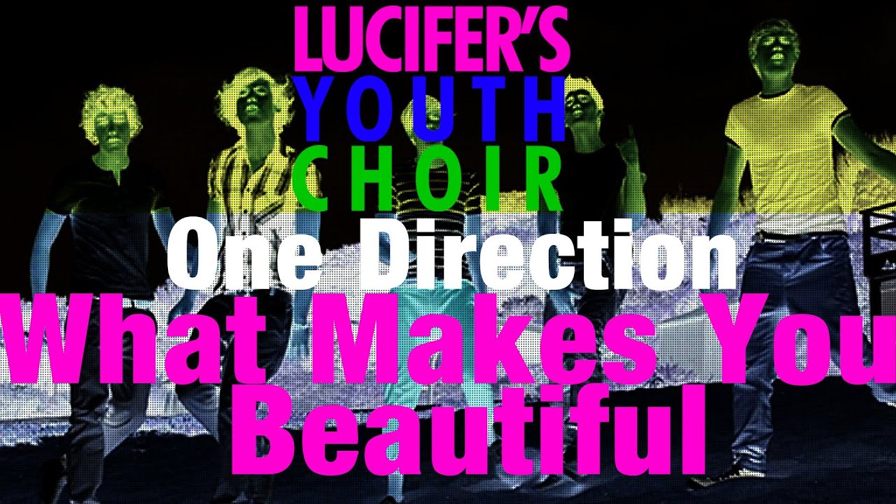 One Direction - What Makes You Beautiful - Lucifer's Youth Choir - YouTube