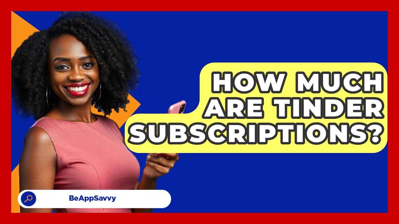 How Much Are Tinder Subscriptions? - Be App Savvy - YouTube