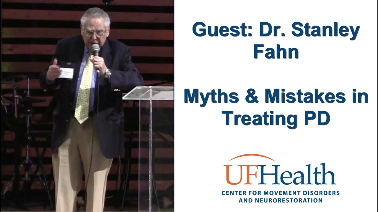 Dr. Stanley Fahn - Myths and Mistakes in PD Treatment - Parkinson ...