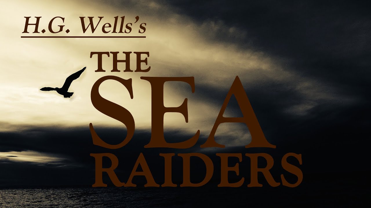 The Sea Raiders, by H.G. Wells | Horror | Narrated by Martin Yates ...