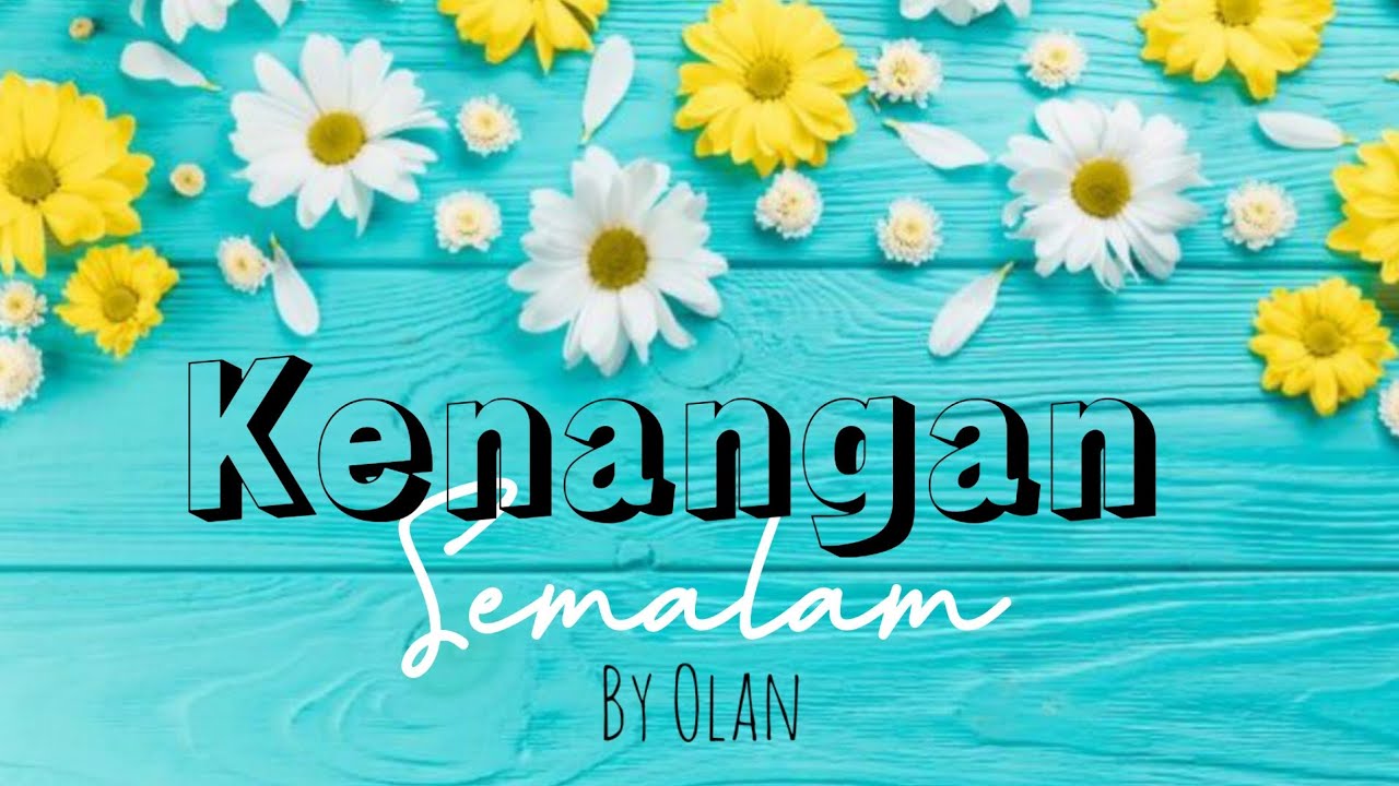 KENANGAN SEMALAM - OLAN (LIRIK) - YouTube