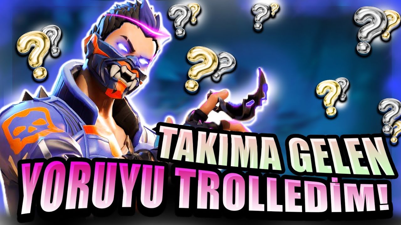 TAKIMA GELEN YORUYU TROLLEDİM! VALORANT TROLL - YouTube