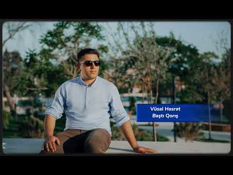 Vüsal Həsrət - Bəştı Qorış