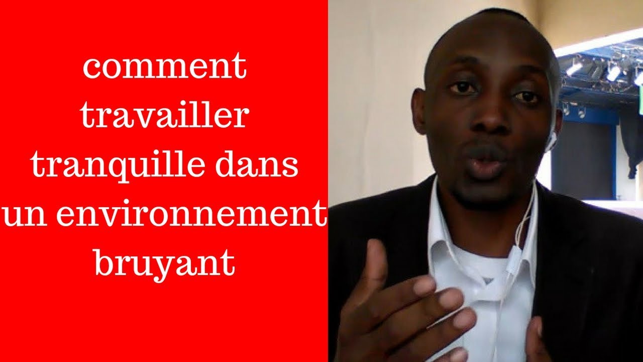 Comment travailler tranquille dans un environnement bruyant - YouTube