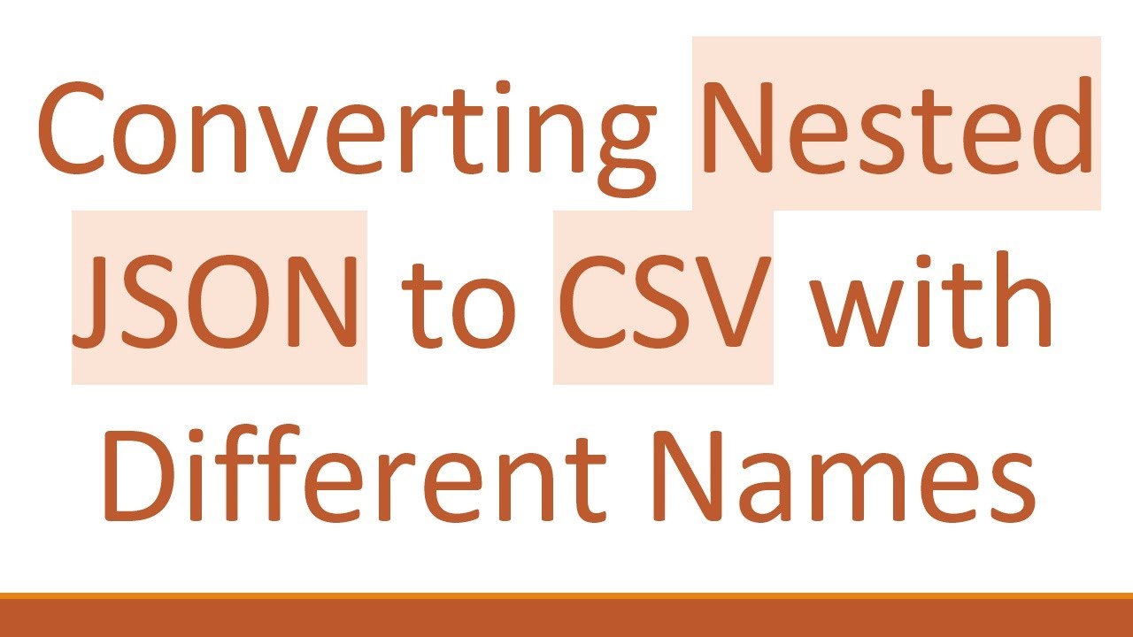 Converting Nested Json To Csv With Different Names Youtube