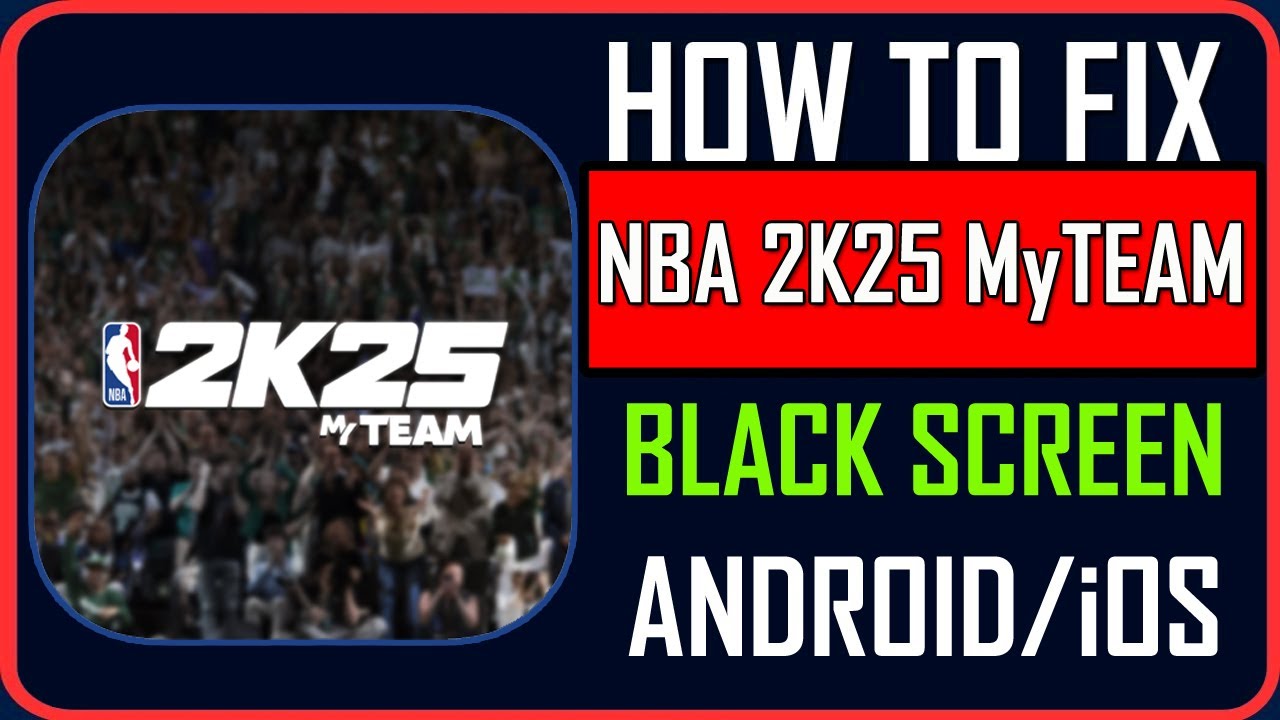 How To Fix NBA 2K25 MyTEAM Stuck on Black Screen on Android/iOS - YouTube