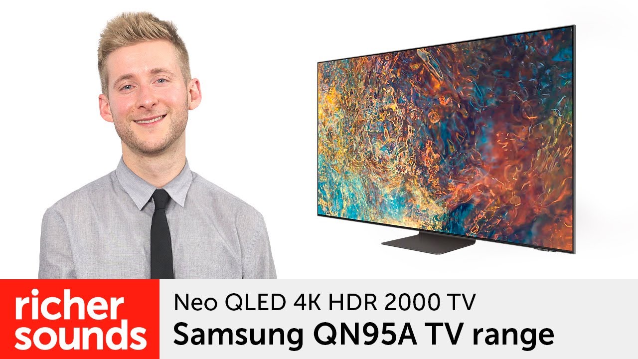 Samsung QN95A - Neo QLED 4K HDR 2000 TV range | Richer Sounds - YouTube